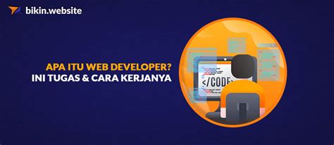 Apa Itu Web Developer Ini Tugas Dan Cara Kerjanya Bikin Website