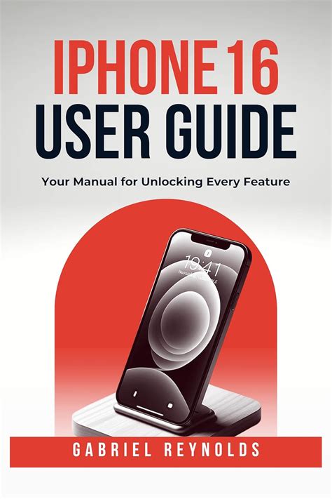 Iphone 16 User Guide Your Manual For Unlocking Every Feature Iphone User Guides