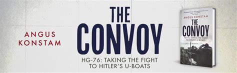 The Convoy Hg 76 Taking The Fight To Hitlers U Boats Konstam Angus