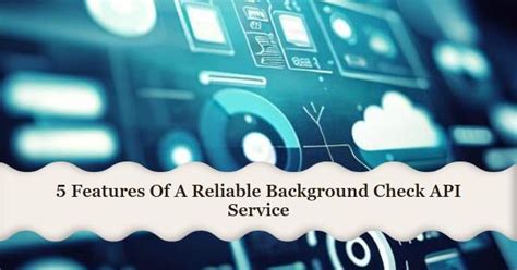 5 Features Of A Reliable Background Check Api Service Your Charisma B