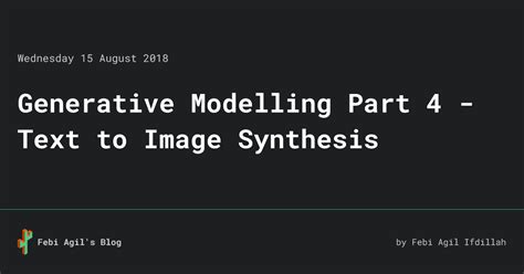 Generative Modelling Part 4 Text To Image Synthesis • Febi Agils Blog