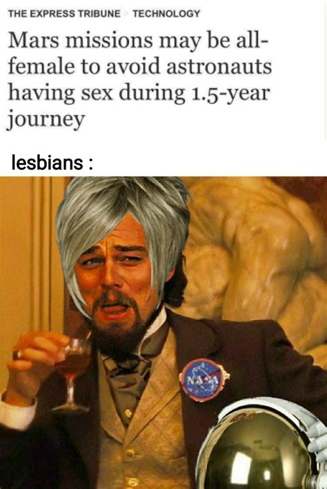 No Sex Happens In All Female Missions Rmemes