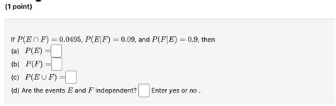 solved if p e∩f 0 0495 p e∣f 0 09 and p f∣e 0 9 then