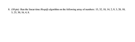 Solved 8 10 Pts Run The Lincar Time Heapify Algorithm On