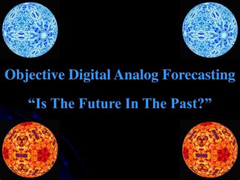 PPT Objective Digital Analog Forecasting Is The Future In The Past PowerPoint Presentation