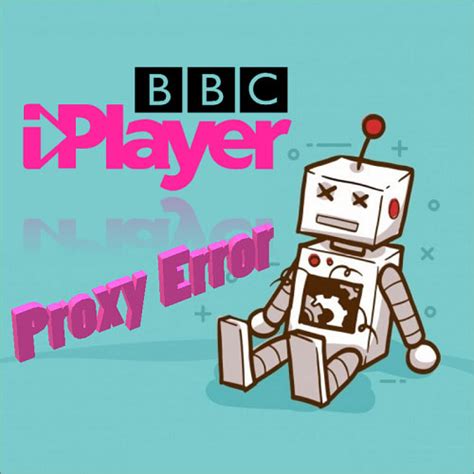 BBC IPlayer Proxy Error In Spain Tried And Tested Workaround 100 Working FIX