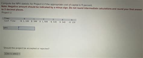 Solved Compute The NPV Statistic For Project U If The Chegg Com