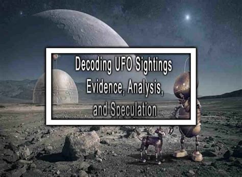 Decoding Ufo Sightings Evidence Analysis And Speculation