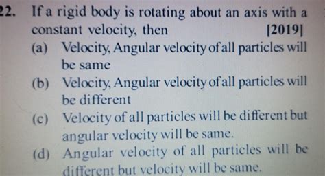 [answered] 22 if a rigid body is rotating about an axis with a constant
