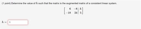 Solved 1 Point Determine The Value Of H Such That The