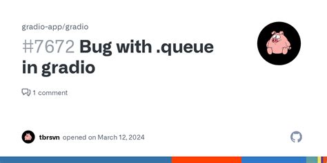 Bug With Queue In Gradio · Issue 7672 · Gradio Appgradio · Github