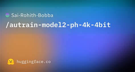 Sai Rohith Bobbaautrain Model2 Ph 4k 4bit · Hugging Face
