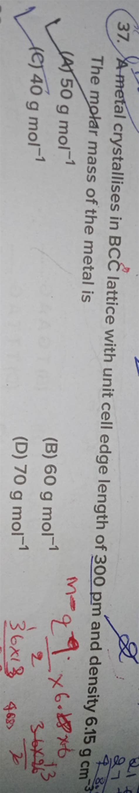 37 A Metal Crystallises In Bcc Lattice With Unit Cell Edge Length Of 300