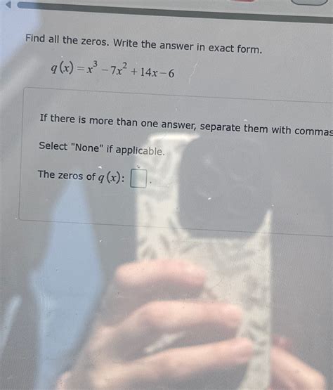 Solved Find All The Zeros Write The Answer In Exact