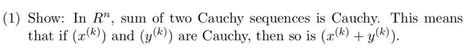 solved 1 show in r” sum of two cauchy sequences is
