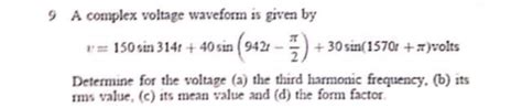 A Complex Voltage Waveform Is Given By V 150 Sin314t 40 Sin94