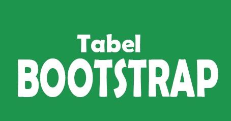 Lengkap Cara Membuat Tabel Di Bootstrap