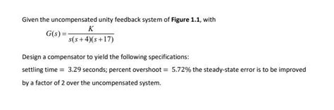 Solved Given The Uncompensated Unity Feedback System Of