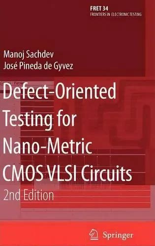 Defect Oriented Testing For Nano Metric Cmos Vlsi Circuits De Manoj