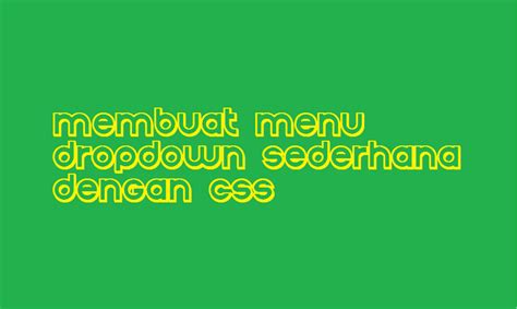 Materi 21 Membuat Menu Dropdown Dengan Css Web Design Purbalingga