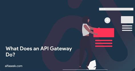 What Does An API Gateway Do AlfaSeek