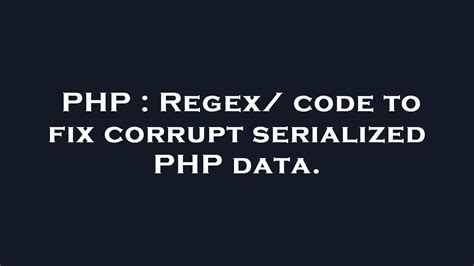 PHP Regex Code To Fix Corrupt Serialized PHP Data YouTube