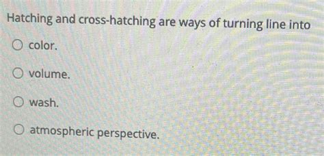 Solved Hatching And Cross Hatching Are Ways Of Turning Line