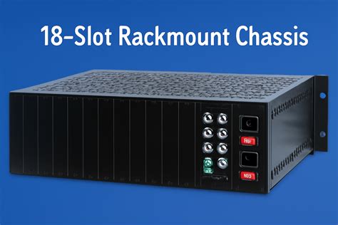 18 Slot Rackmount Chassis The Essential Solution For High Performance