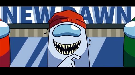 New Dawn Among Us Songs Wiki Fandom