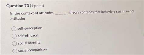 Solved Question 73 (1 ﻿point)In the context of attitudes, | Chegg.com