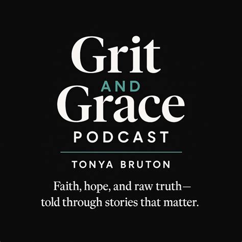 Grit And Grace Podcast With Tonya Bruton Podcast Apple Podcasts