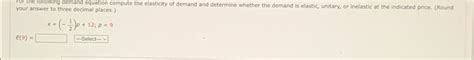 Solved For The Following Demand Equation Compute The Chegg