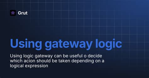 Using Gateway Logic Grut