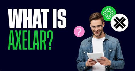 Investing In Axelar What Is Axl And How Does It Work