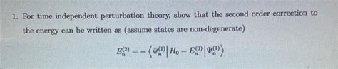Solved 1 For Time Independent Perturbation Theory Show