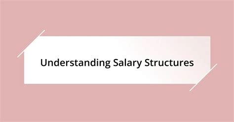 my journey in understanding salary structures g