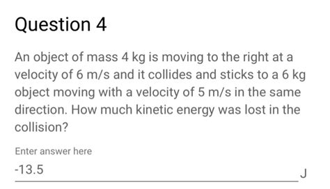 Solved Question 4 An Object Of Mass 4 Kg Is Moving To The