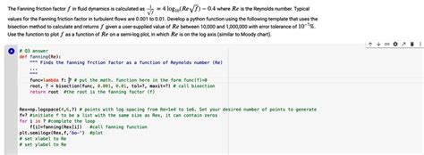 Solved The Fanning Friction Factor F In Fluid Dynamics Is Calculated As F 4 Log10 Re F 0