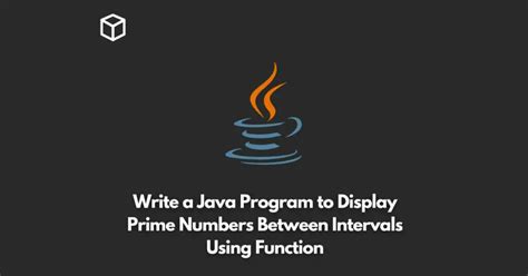 Write A Java Program To Display Prime Numbers Between Intervals Using