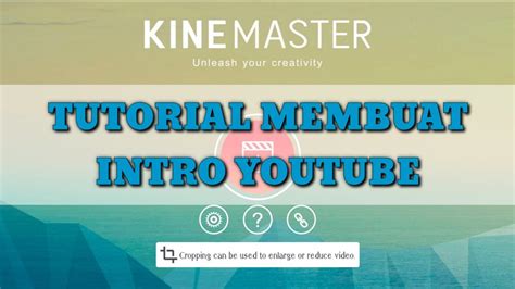 Tutorial Membuat Intro Youtube Dengan Kinemaster Youtube