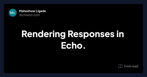 Rendering Responses In Echo