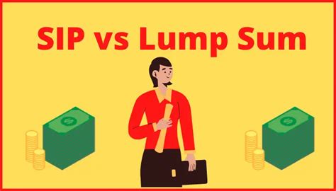 Sip Vs Lump Sum Differences Review And Best Example 2025