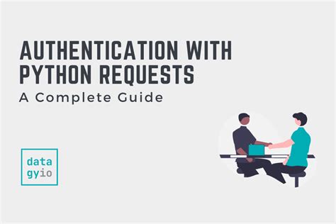 Authentication With Python Requests A Complete Guide • Datagy