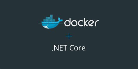 How To Run A Net Core App In A Docker Container Raygun Blog