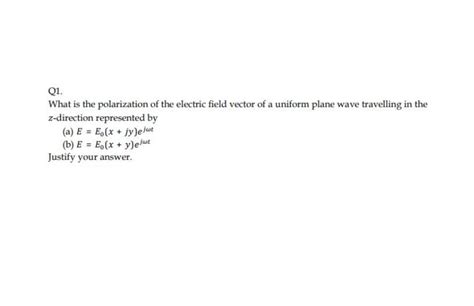 solved q1 what is the polarization of the electric field