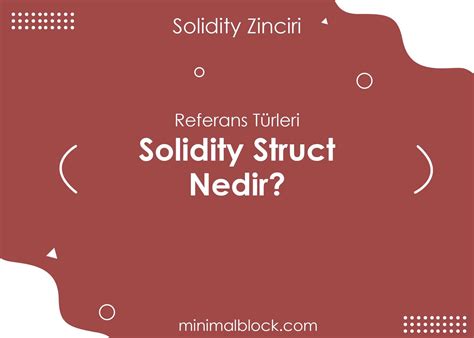 Solidityde Sınıflar Structs Nedir Minimal Block