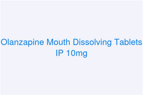 Olanzapine Mouth Dissolving Tablets Ip 10mg