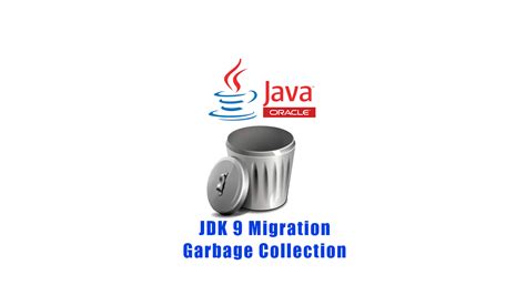 Jdk 9 Migration 5 Point Checklist For Garbage Collection Mvp Java