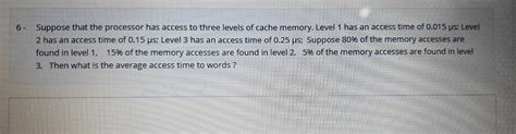 solved 6 suppose that the processor has access to three