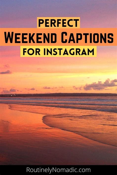 100 Weekend Captions For Every Vibe Routinely Shares